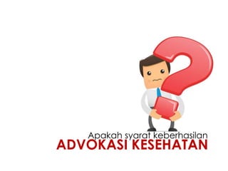teknik advokasi kesehatan | PPTX