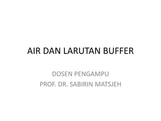 materi biokimia air dan larutan buffer | PPTX