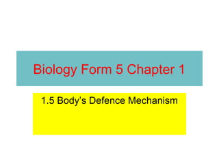 BIOLOGY FORM 5 CHAPTER 1 - 1.5 BODY DEFENCE MECHANISM | PPT