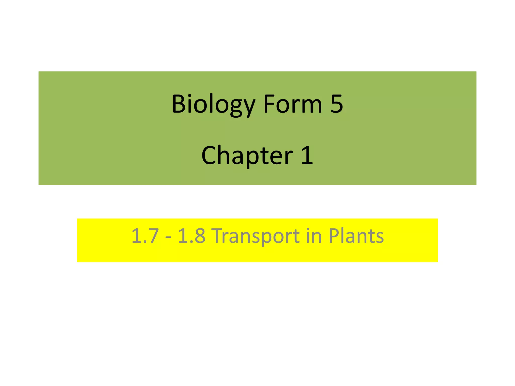 Biology Form 5 Chapter 1 : 1.7- 1.8 transport in plants | PPTX