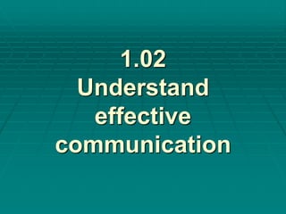 1.02 understand effective communication | PPTX | Parenting Babies and ...