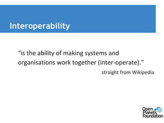 1. 'Interoperability. A quick chat, a few war stories'. Carl Wilson ...