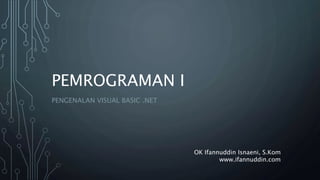 1. Pengenalan Visual Basic .Net - Pemrograman I | PPTX