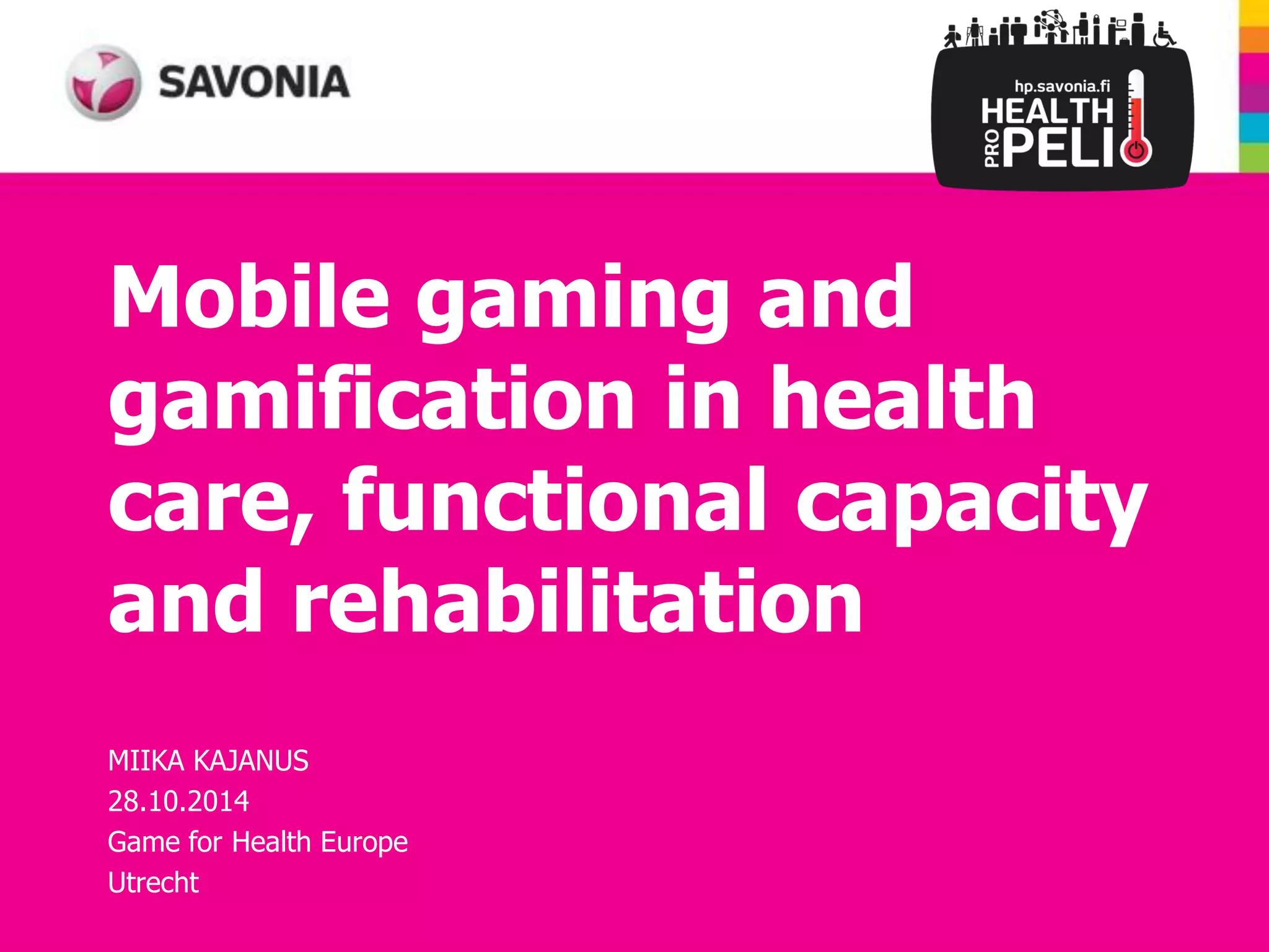 Games for Health - Miika Kajanus - Mobile gaming and gamification in ...