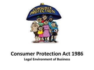Consumer protection act 1986 - Legal Environment of Business - Business ...