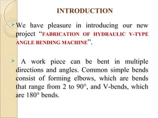 1. Fabrication of hydraulic v type,angle bending machine | PPT
