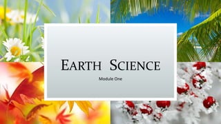 1.0 earthsciencemodule 1 | PPT