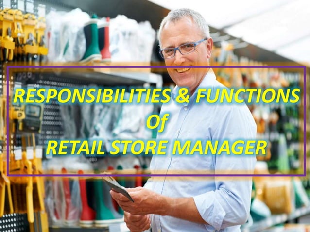 Responsibilities & functions of Retail Store Manager | PPTX
