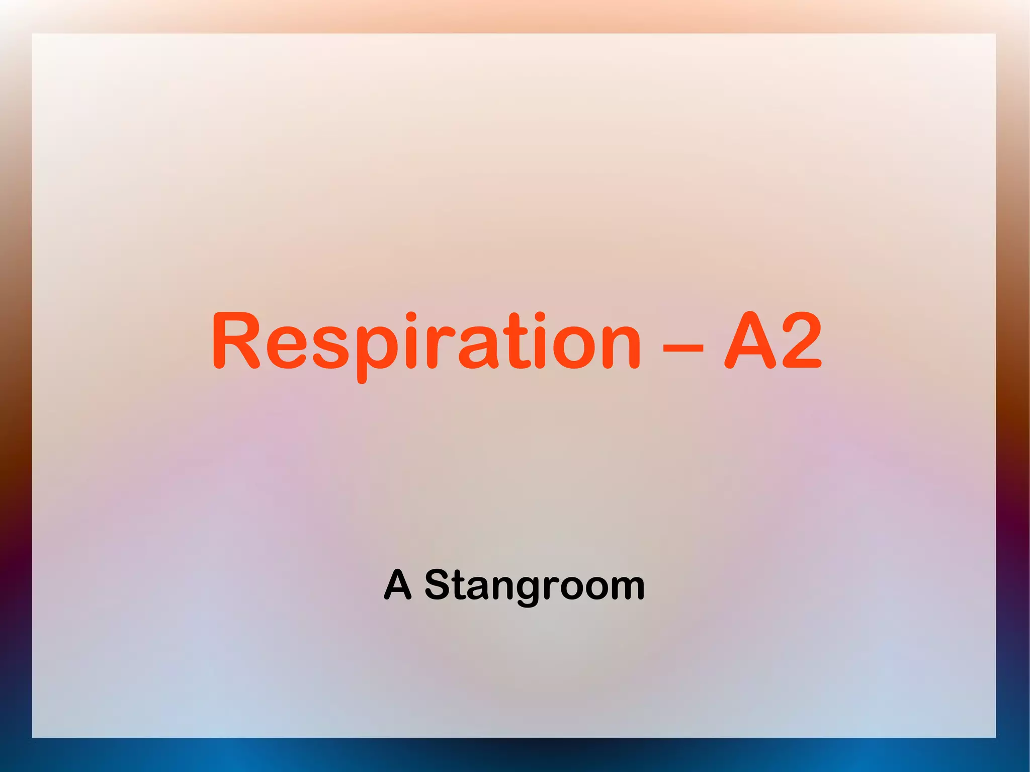 1. respiration introduction A level | PPT