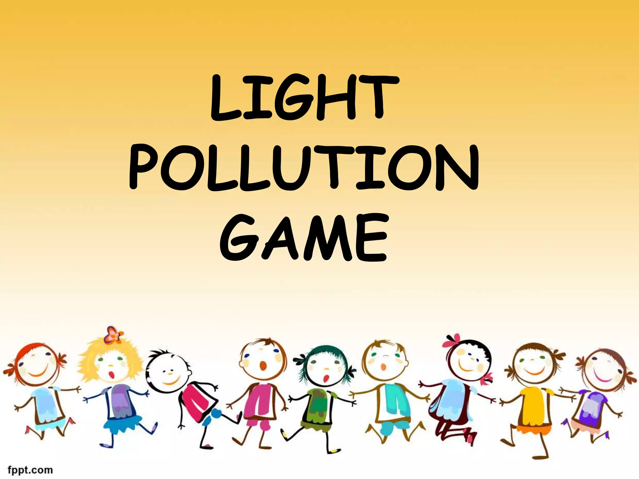 Light pollution game | PPTX