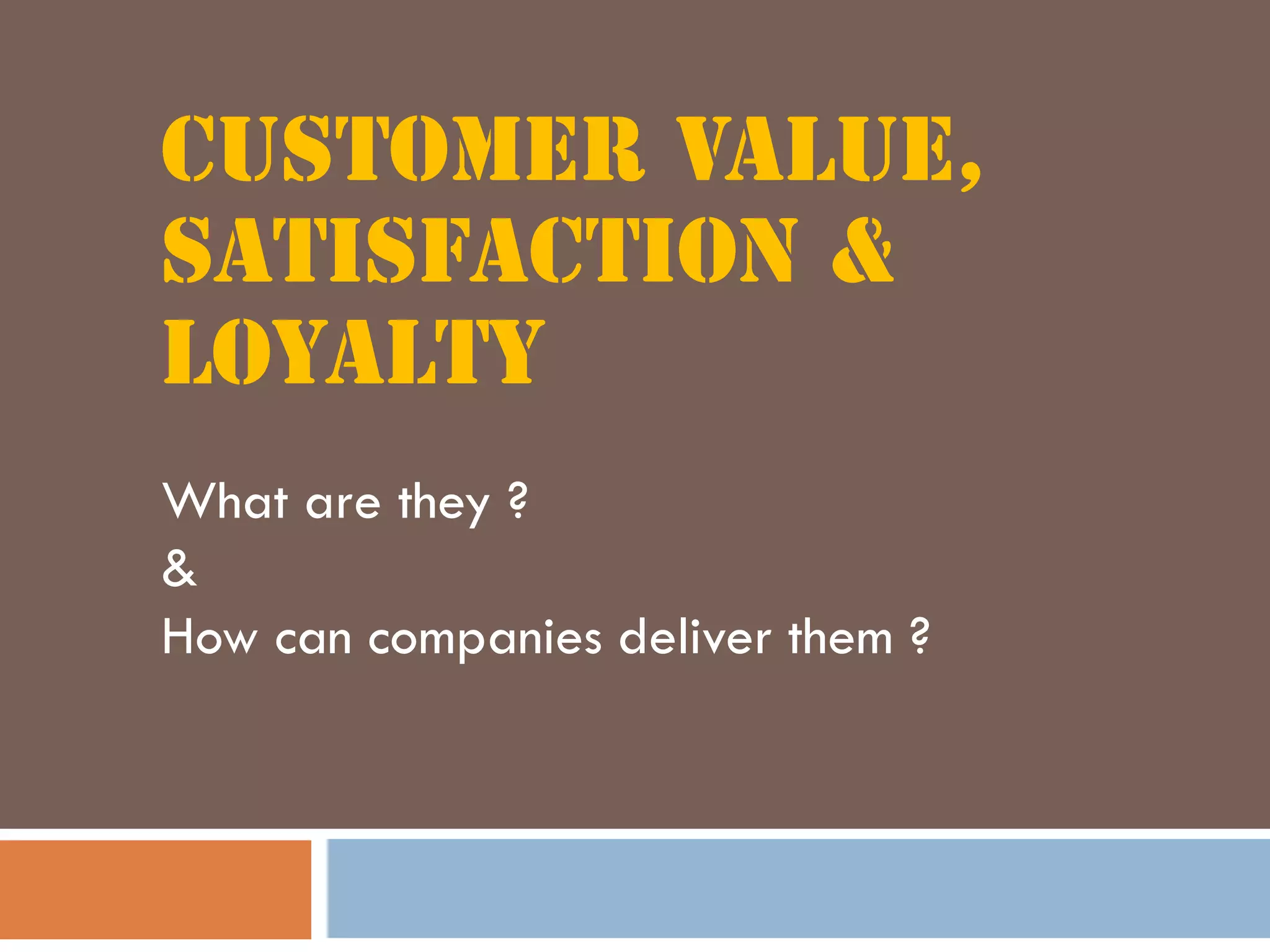 What are customer value, satisfaction & loyalty, and how can companies ...