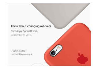 Think about changing markets from Apple Special Event | PDF