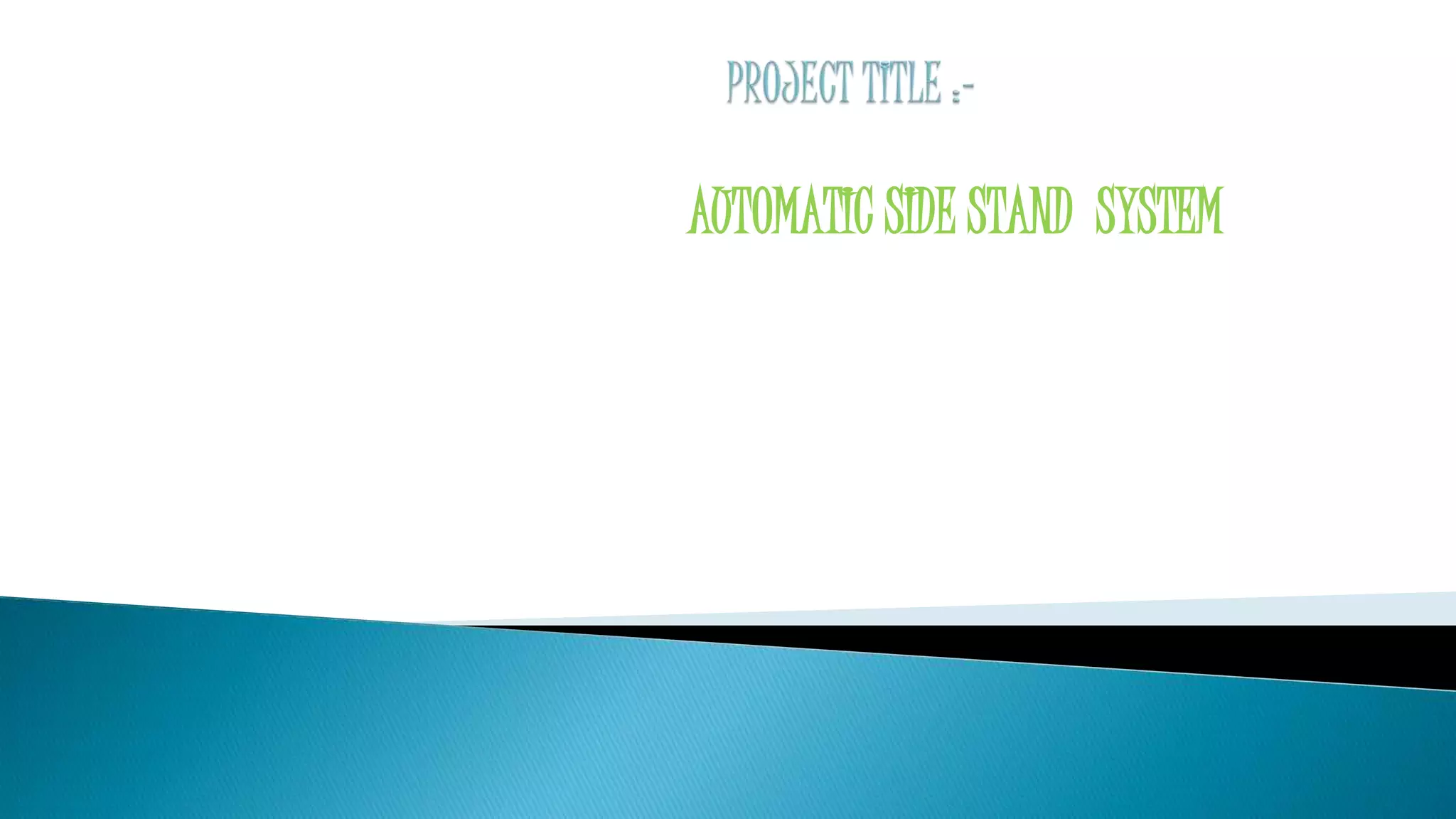 AUTOMATIC SIDE STAND SYSTEM | PPTX