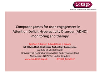 Computer games for user engagement in Attention Deficit Hyperactivity ...