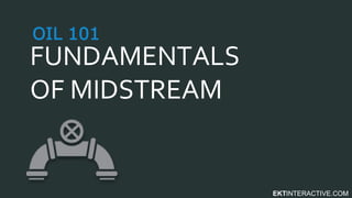 Oil 101 - What is Midstream? | PPTX