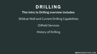 Oil 101 - Introduction to Drilling | PPTX