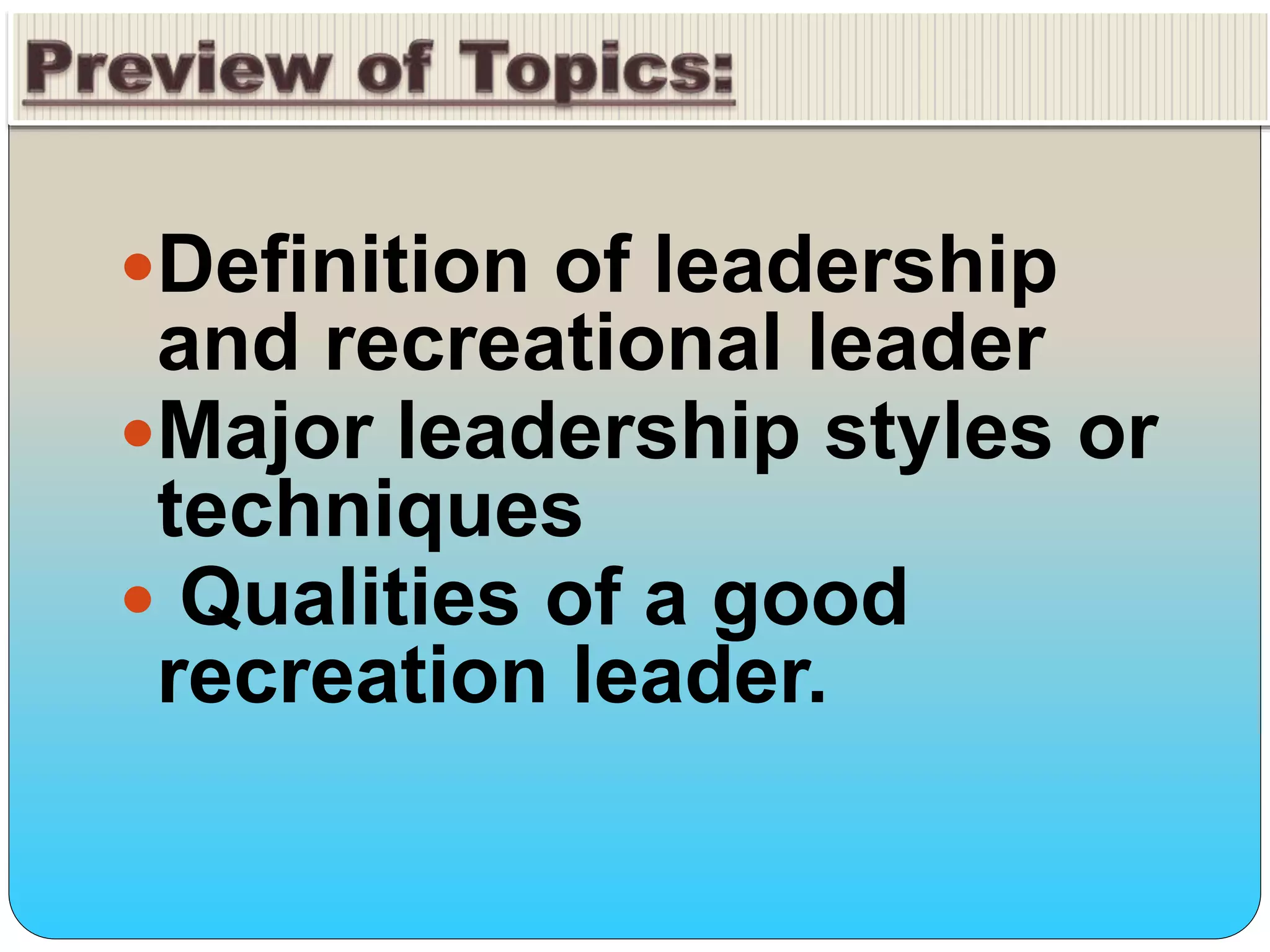 LEADERSHIP, LEADERSHIP STYLES and RECREATIONAL LEADERS | PPTX