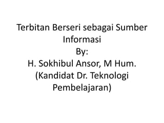 1.1 Terbitan berseri sebagai sumber informasi | PPTX