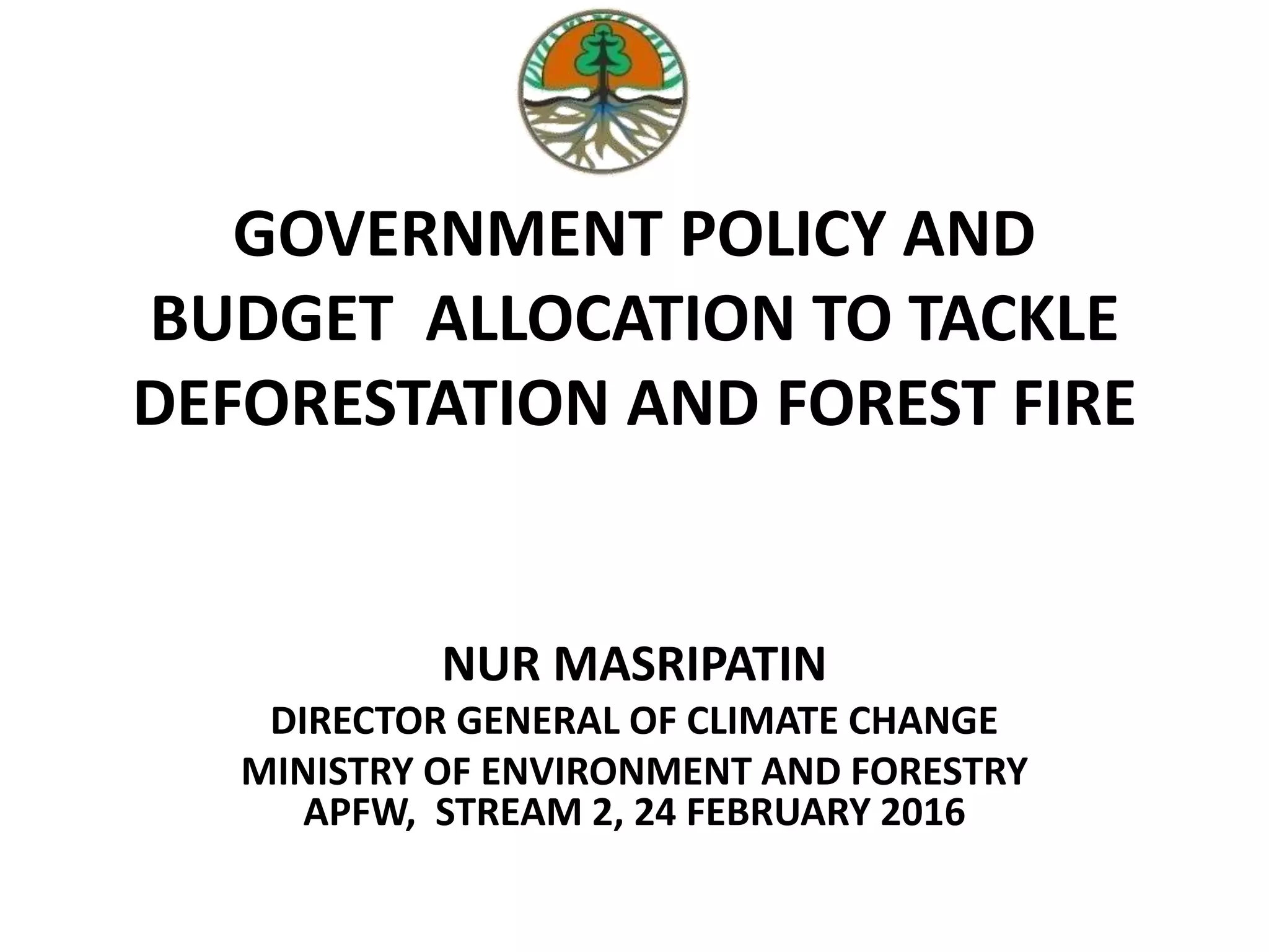 Government Policy and Budget Allocation to Tackle Deforestation and ...
