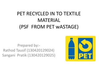 PET RECYCLED IN TO TEXTILE MATERIAL | PPTX