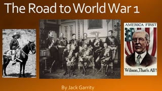 The Road to World War 1 | PPT