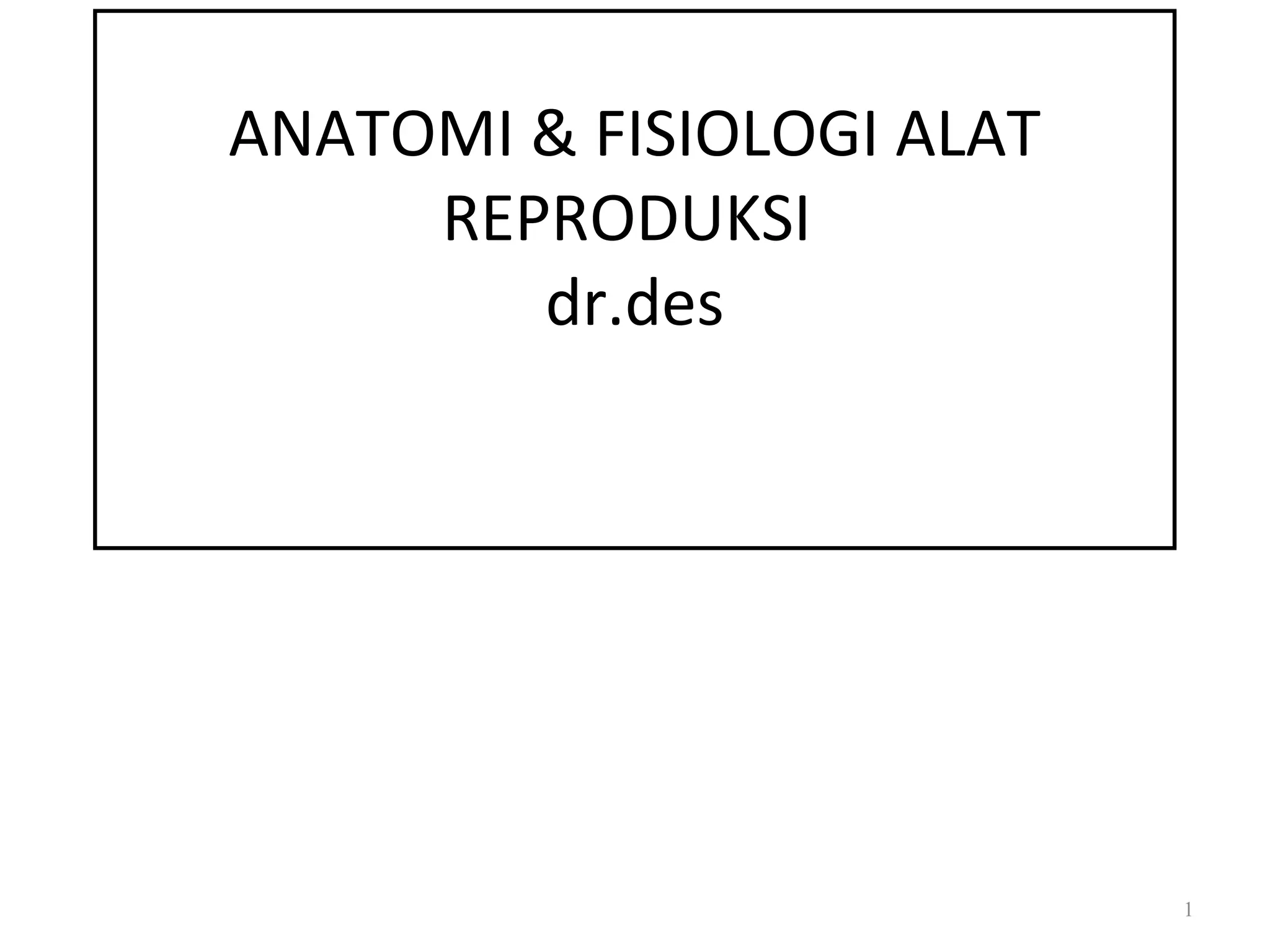1. anatomi & fisiologi alat reproduksi. | PPT