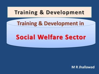 Training & Development - T & D in Social Welfare Sector | PPTX