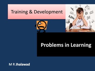 Training & Development - Problems in Learning | PPT