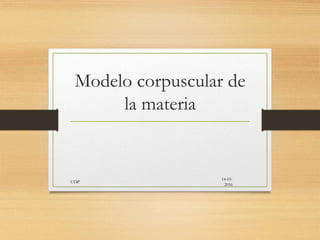 1. modelo corpuscular | PPTX