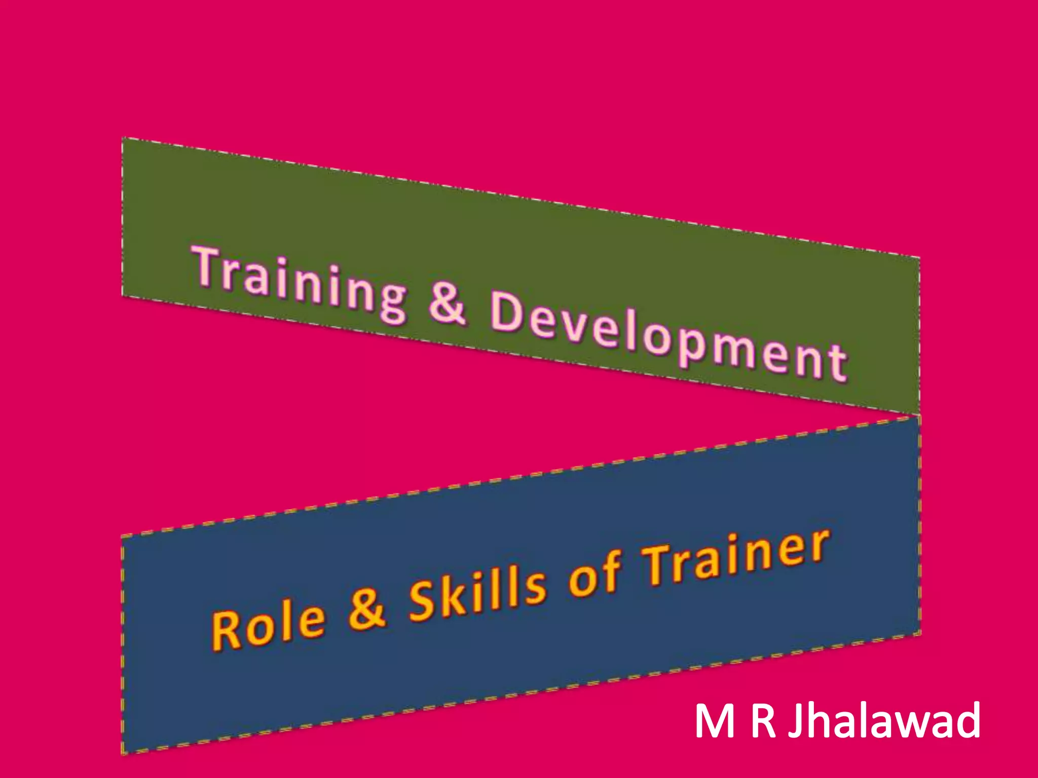 Training & Development - Role & Skills of Trainer | PPTX