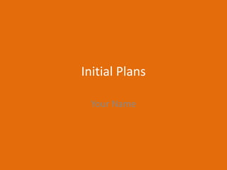 1. initial plans (lf) visual | PPT