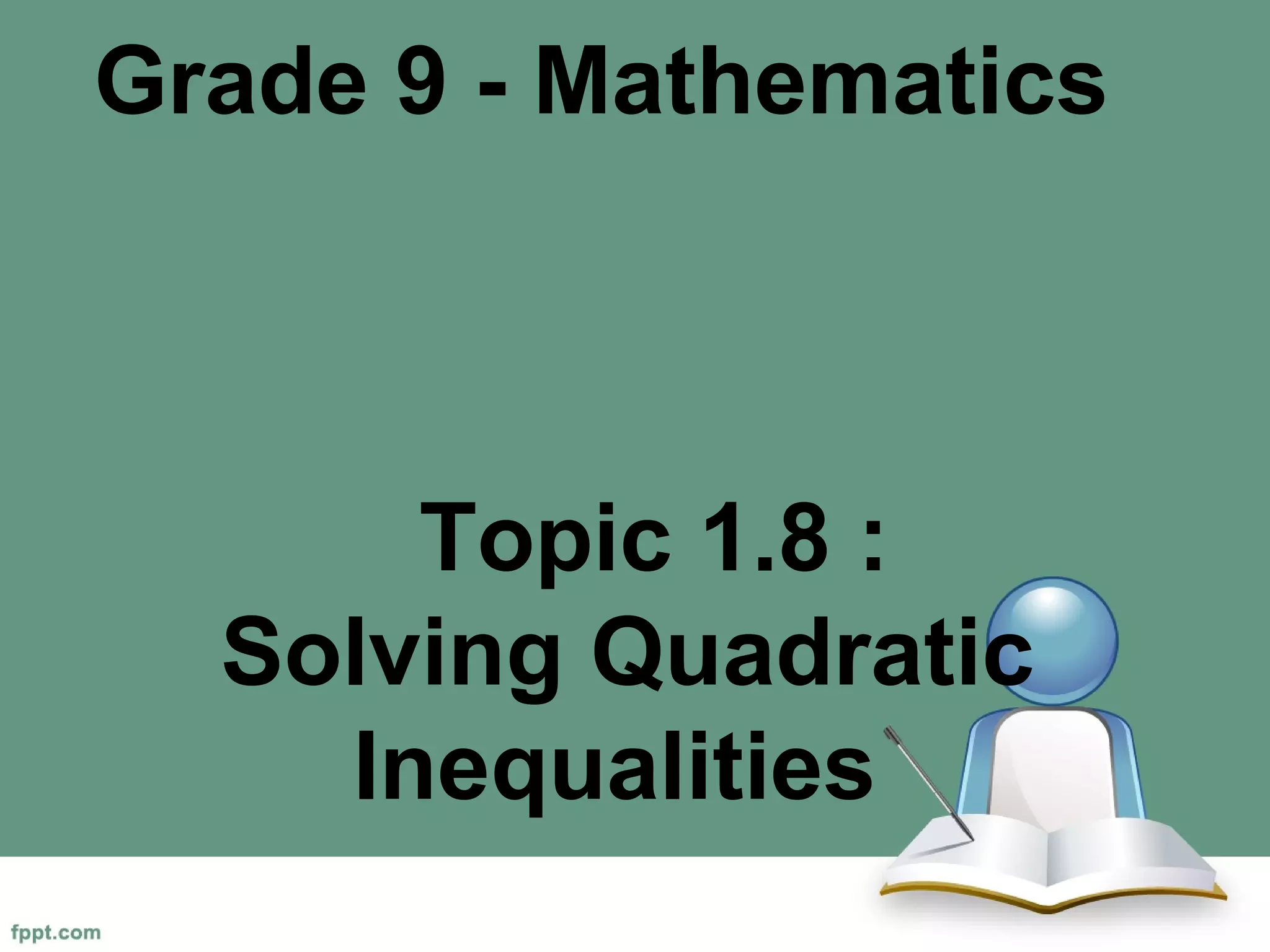 Grade mathematics: Quadratic Inequalities | PPT
