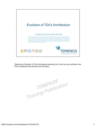 1. gen1 evolution and architecture of t24-r10.01