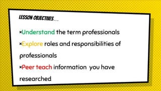 1. professionals roles and responsibilities | PPT