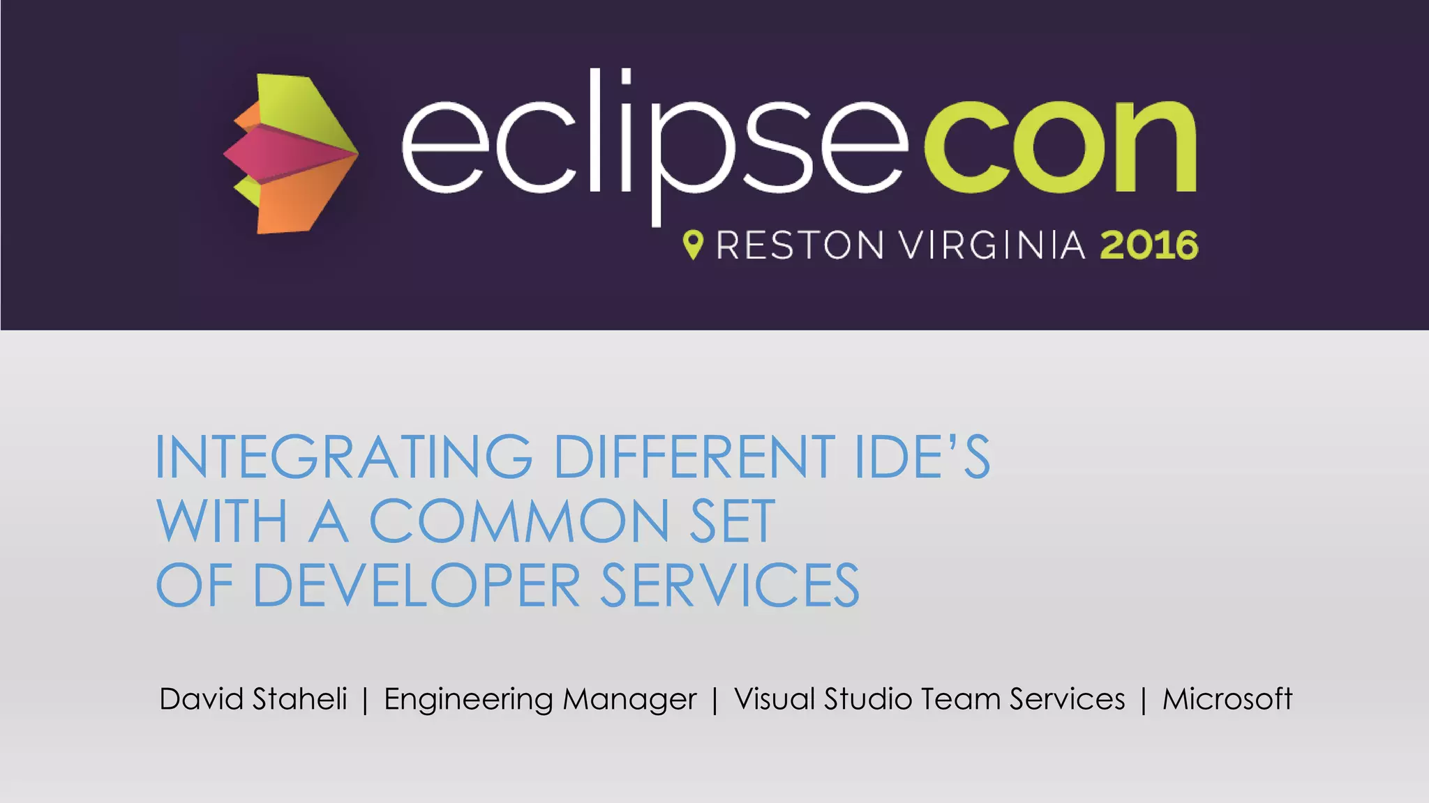 INTEGRATING DIFFERENT IDE’S WITH A COMMON SET OF DEVELOPER SERVICES ...