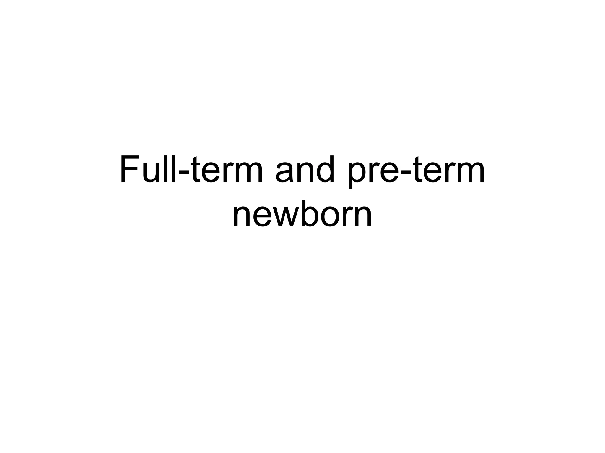Full term & Pre term Newborn | PPT