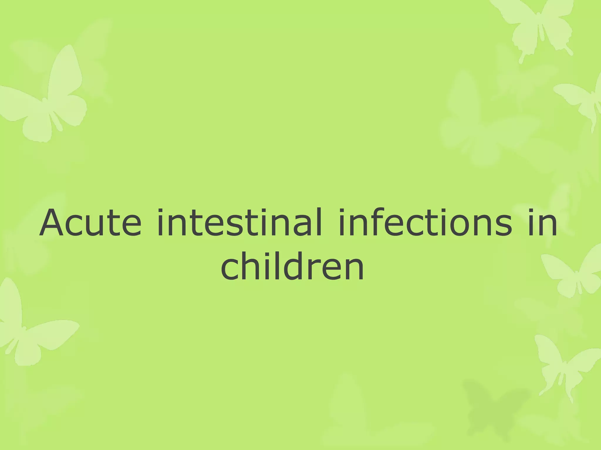 Acute Intestinal Infections in Children | PPT