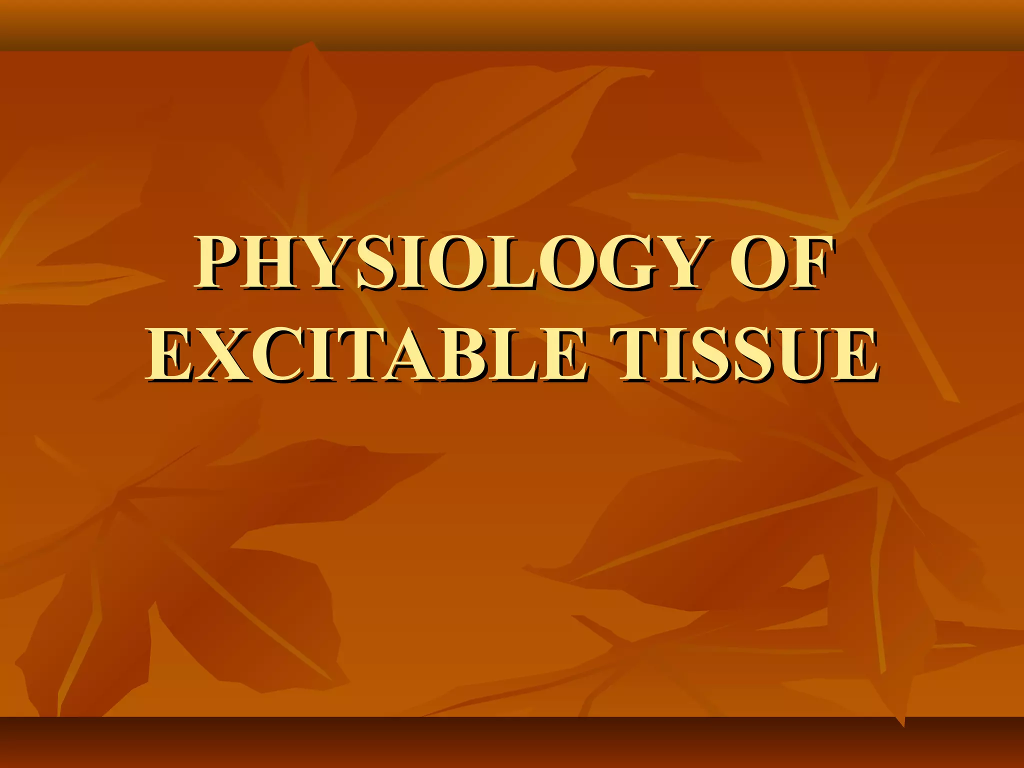 Physiology of excitable tissue | PPT