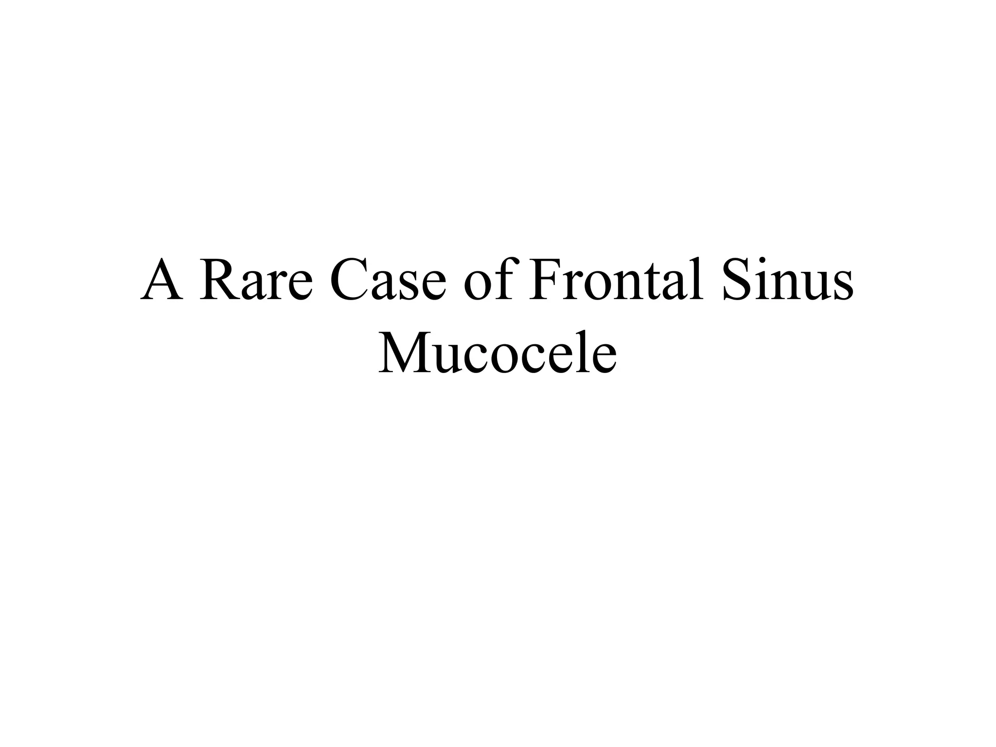 intresting case, mucocele, frontal | PPT