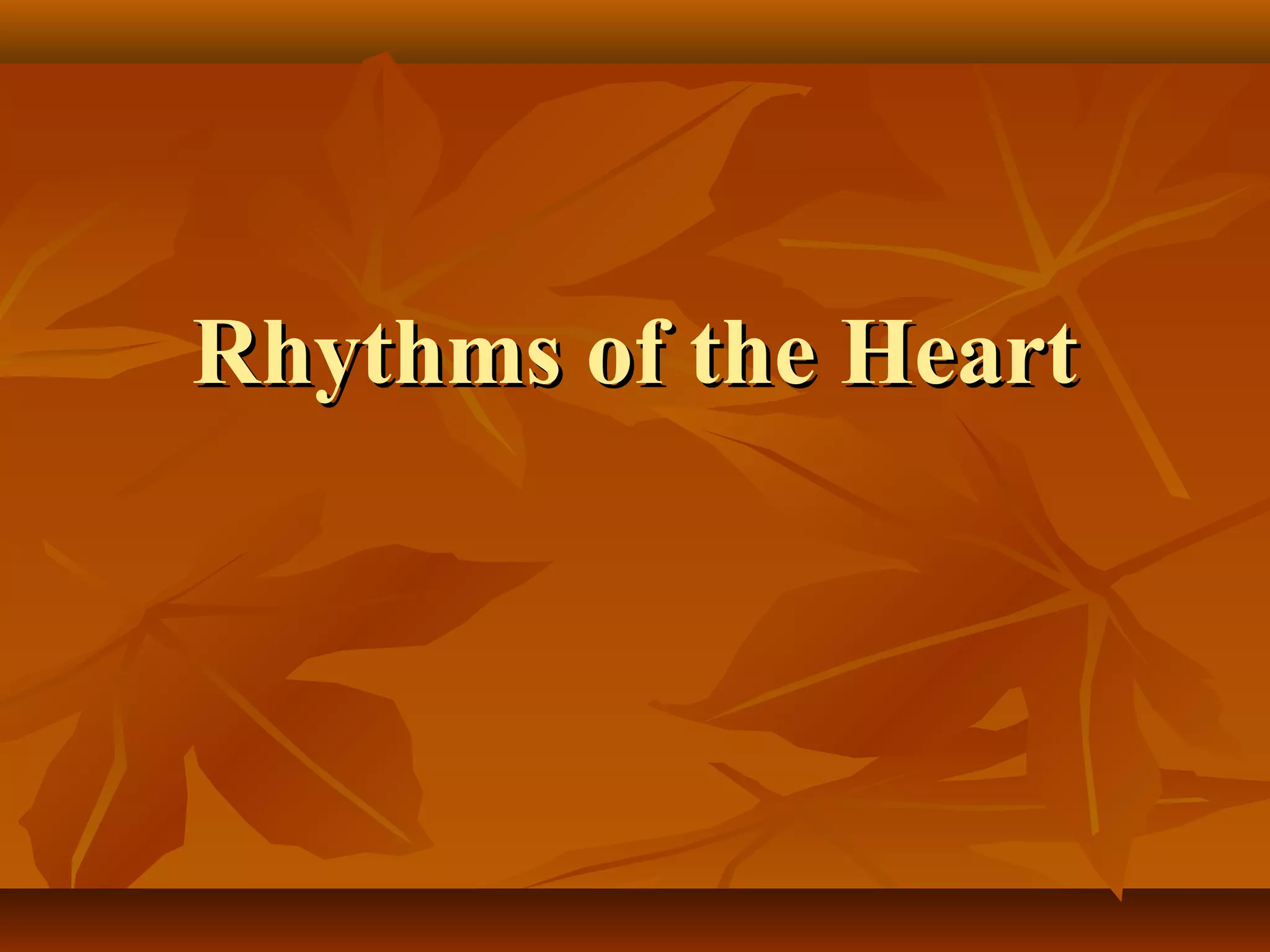 Rhythms of the Heart | PPT