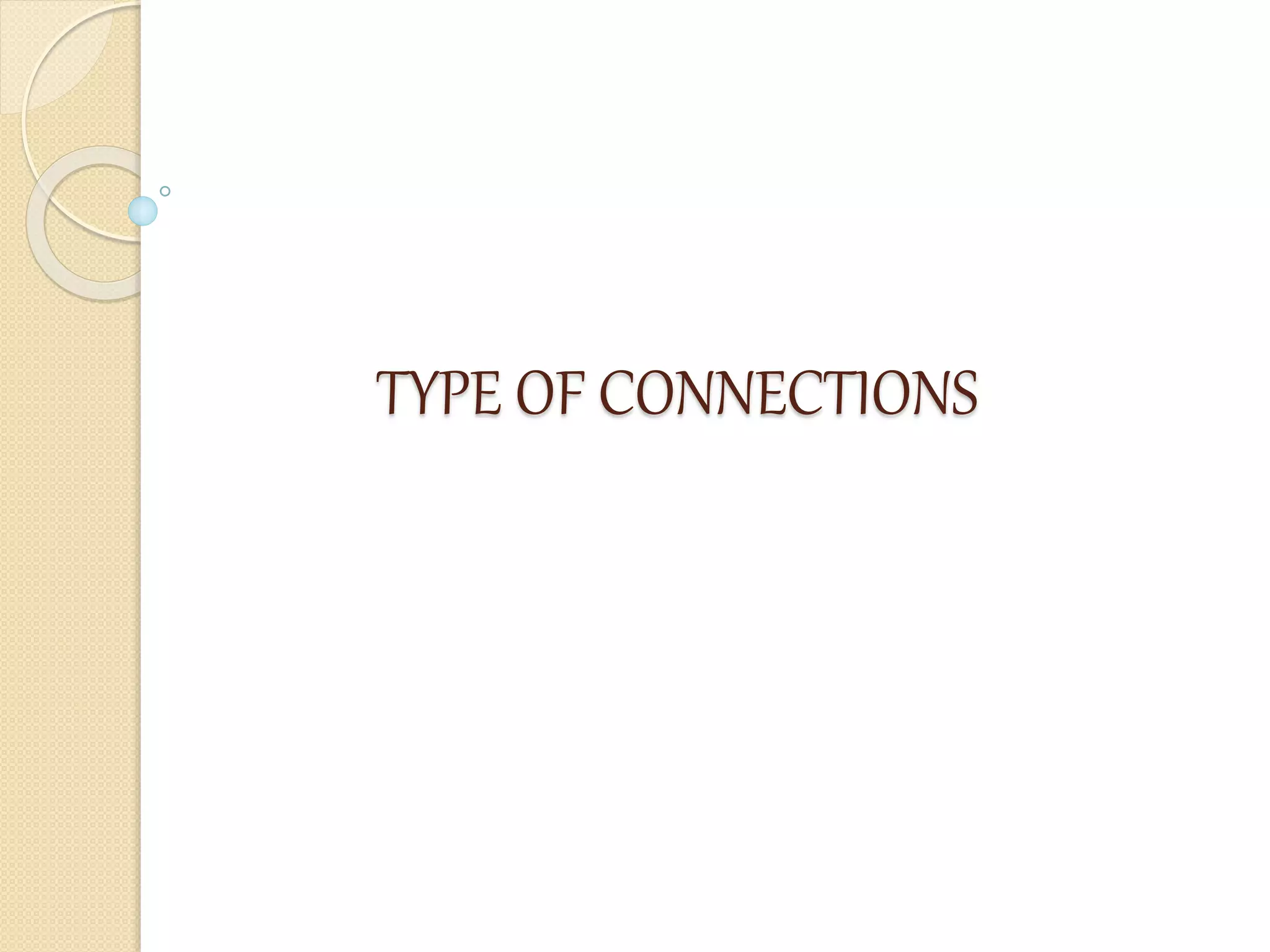TYPE OF CONNECTIONS | PPTX