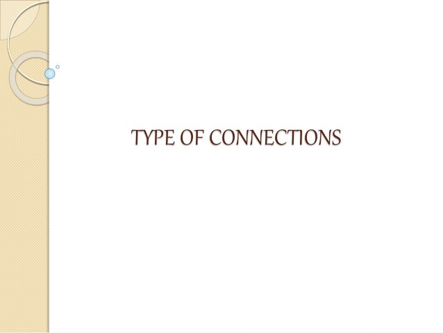 TYPE OF CONNECTIONS