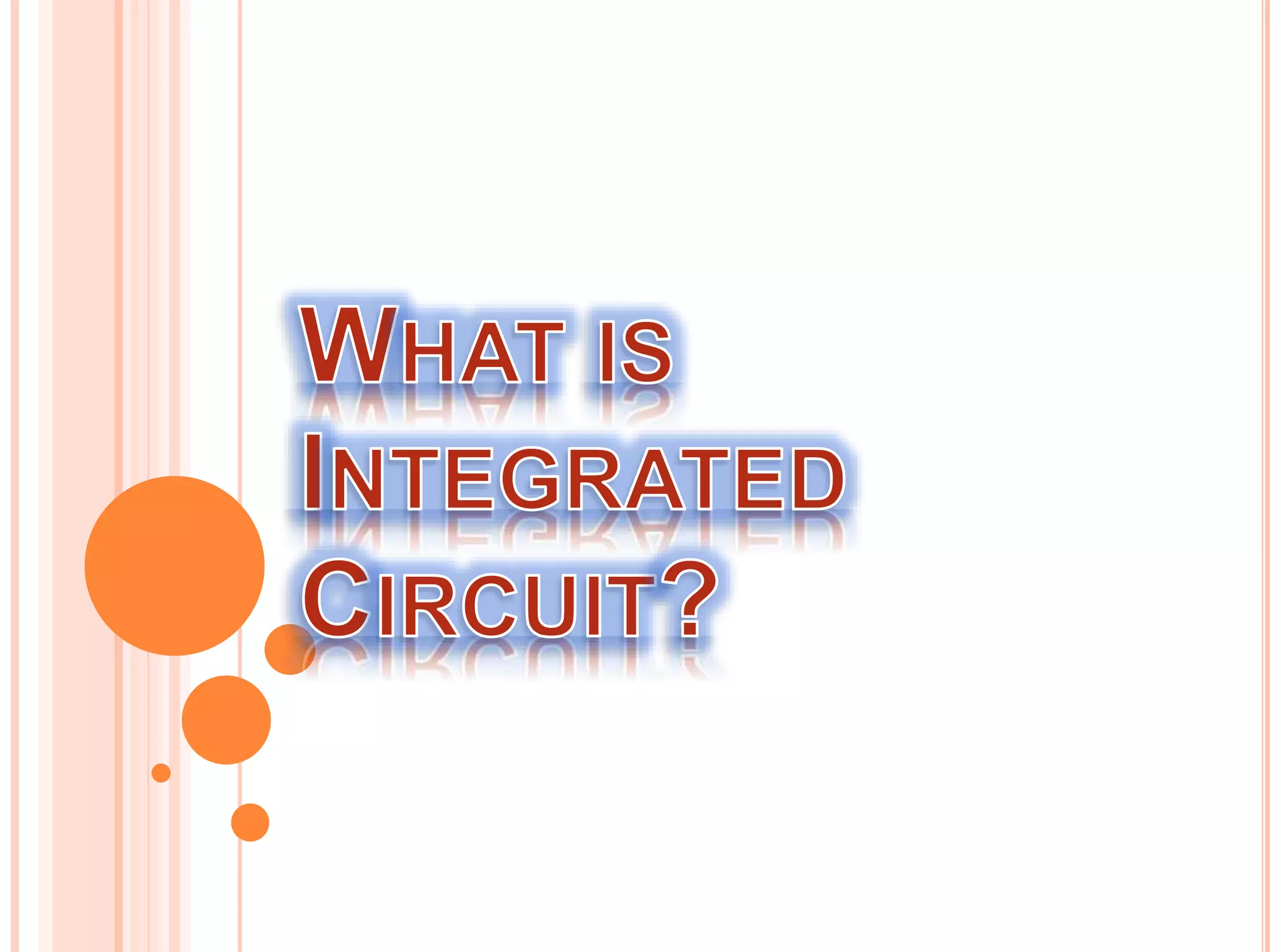 ppt on IC [Integrated Circuit] | PPTX