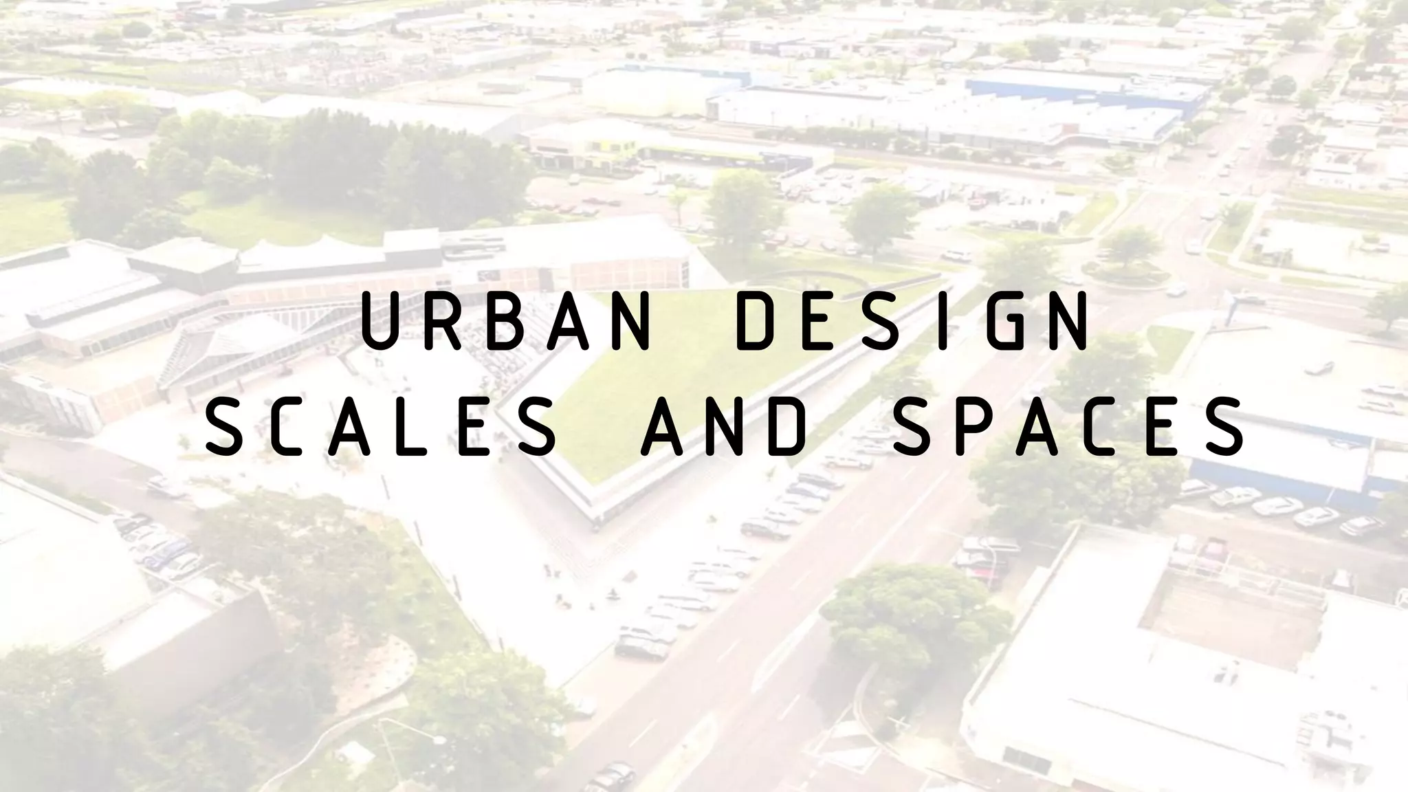 Urban Design Scales and Spaces for Architecture | PDF