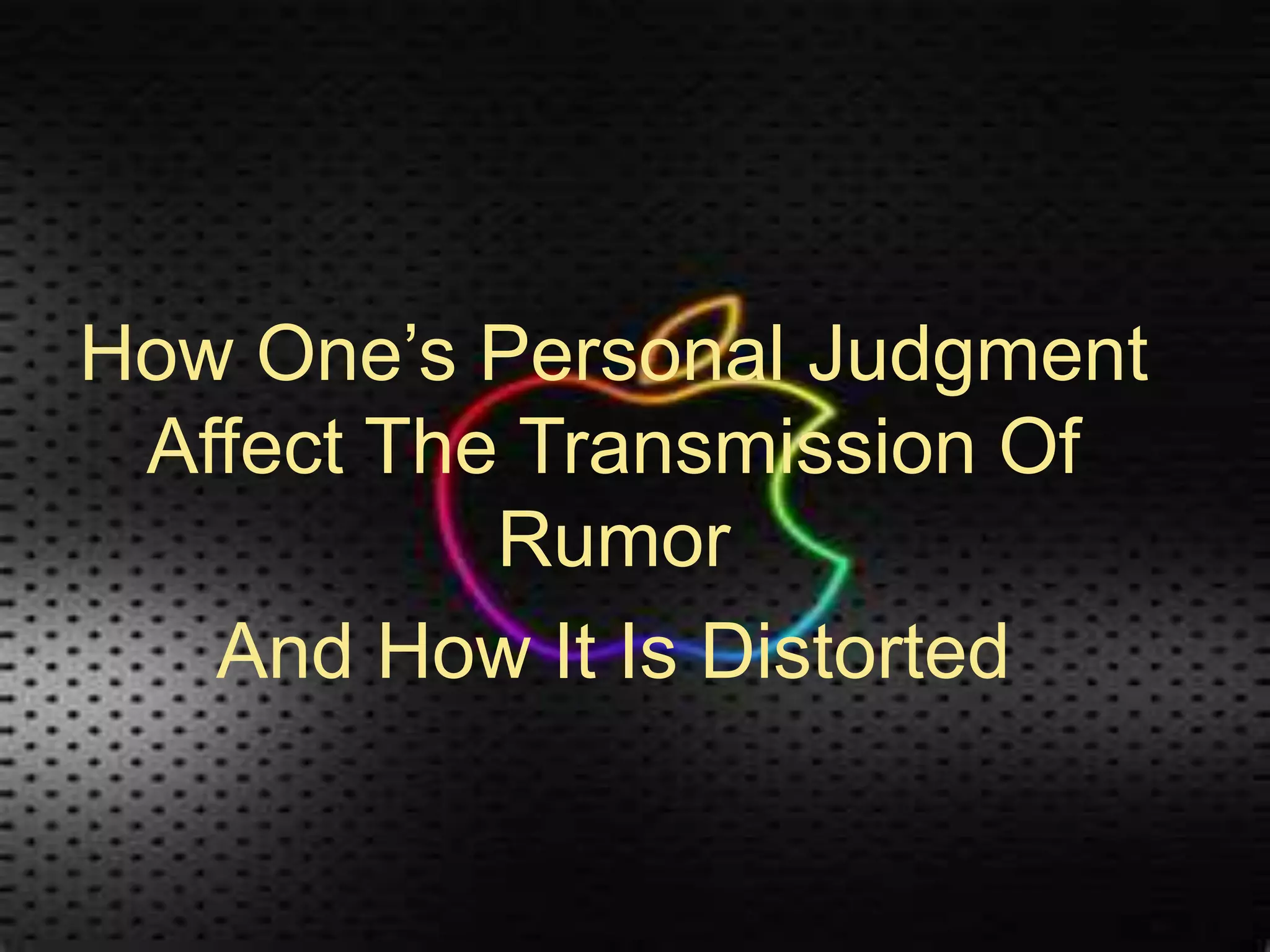 How One's Personal Judgment Affect The Transmission Of Rumor and How it ...