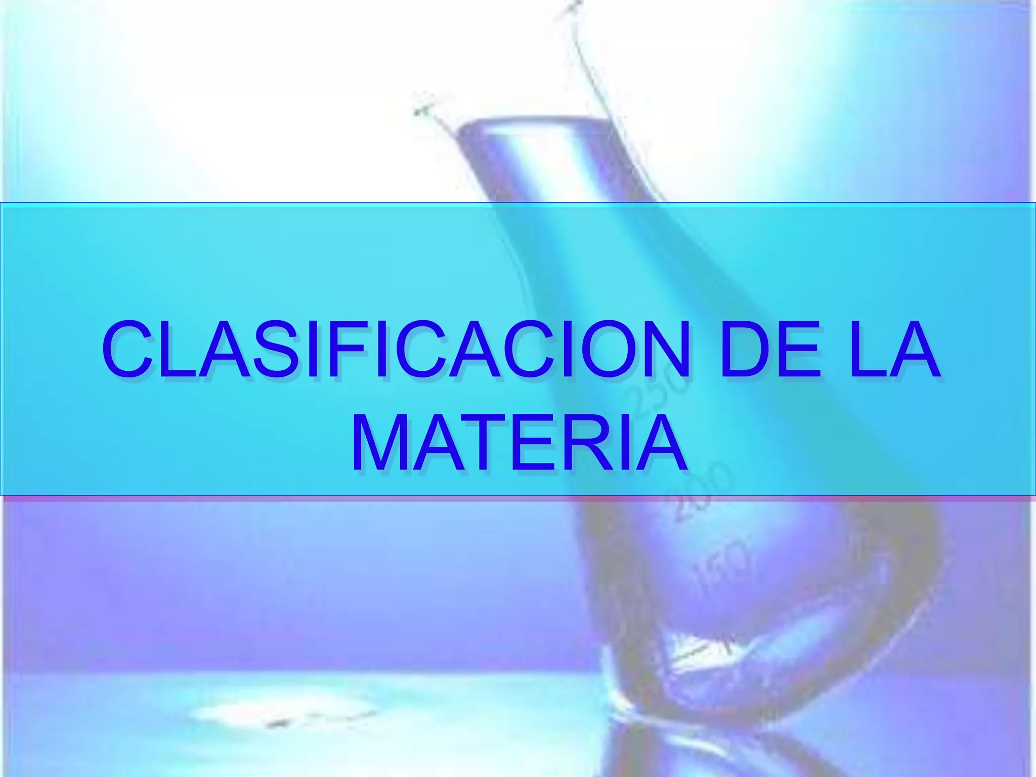 1. clasificacion de la materia material base | PPTX