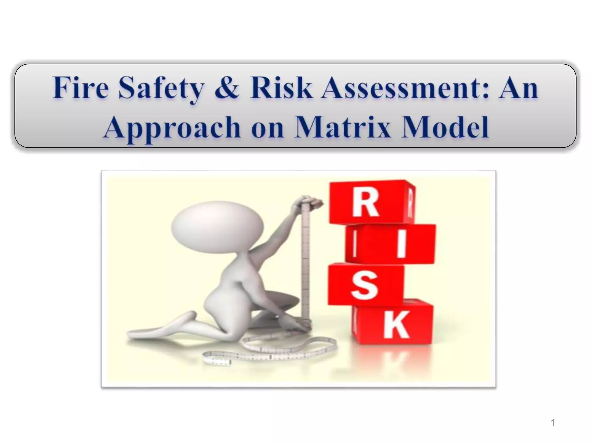 Fire Safety & Risk Assessment: An Approach on Matrix Model | PPTX