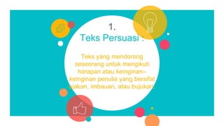 Teks Persuasi 1 | PPTX