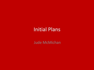 1. initial plans | PPTX