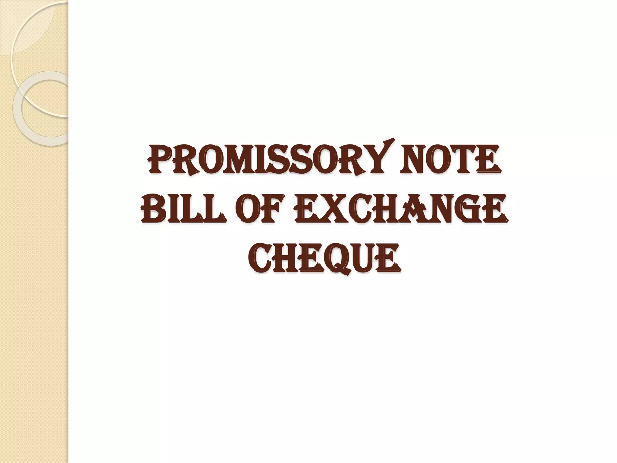 1.promissory note 2.bill of exchange 3.cheque | PPTX